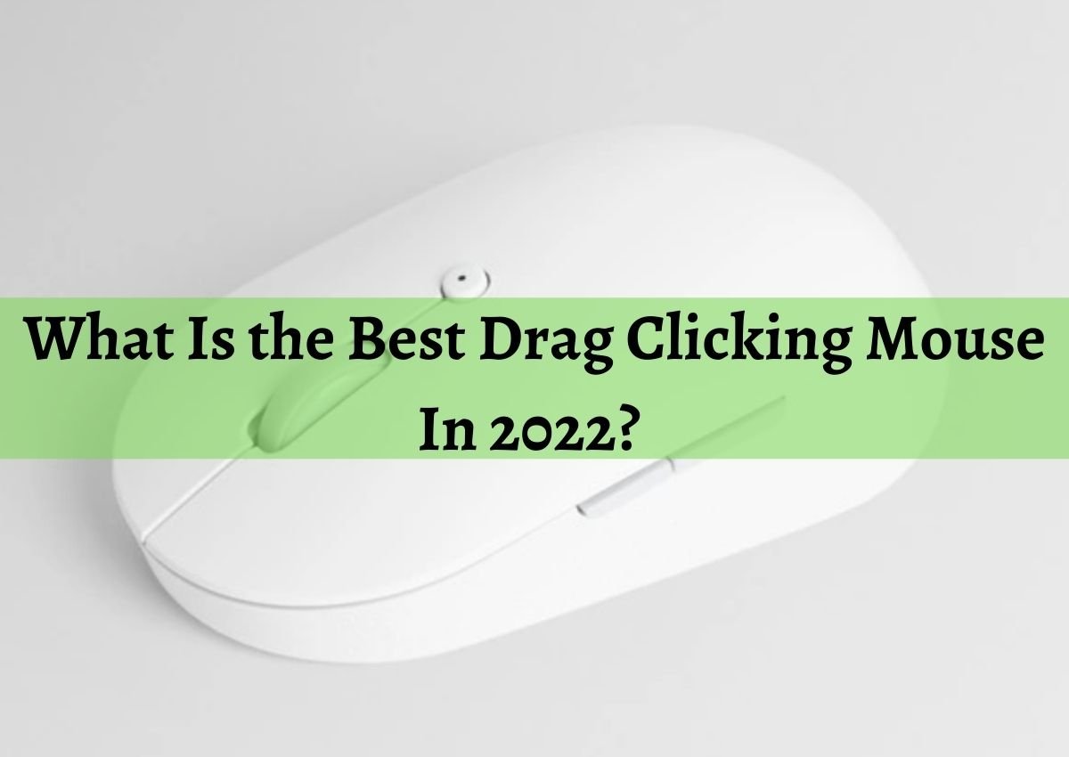 What are the Best Drag Clicking Mouse In 2022? - Infinite Techy